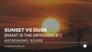 Sunset vs Dusk [What Is The Difference Between The Two?]