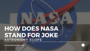 What Does NASA Stand For Joke [These Are Hilarious]